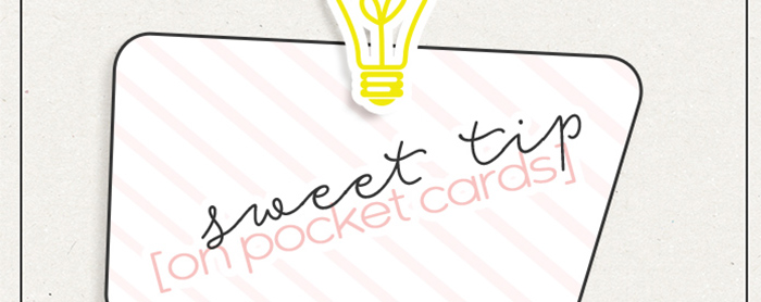 Tutorials by Sweet Shoppe Designs » Pocket Cards: Non-Pocket Pages #1 Tip